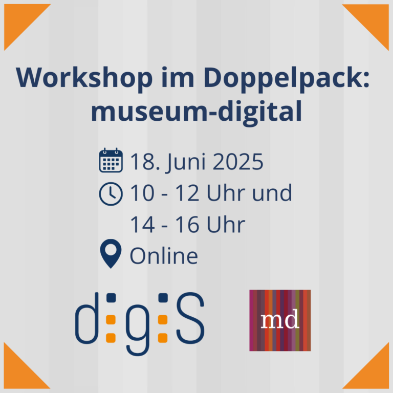 Workshop im Doppelpack: museum-digital – digiS